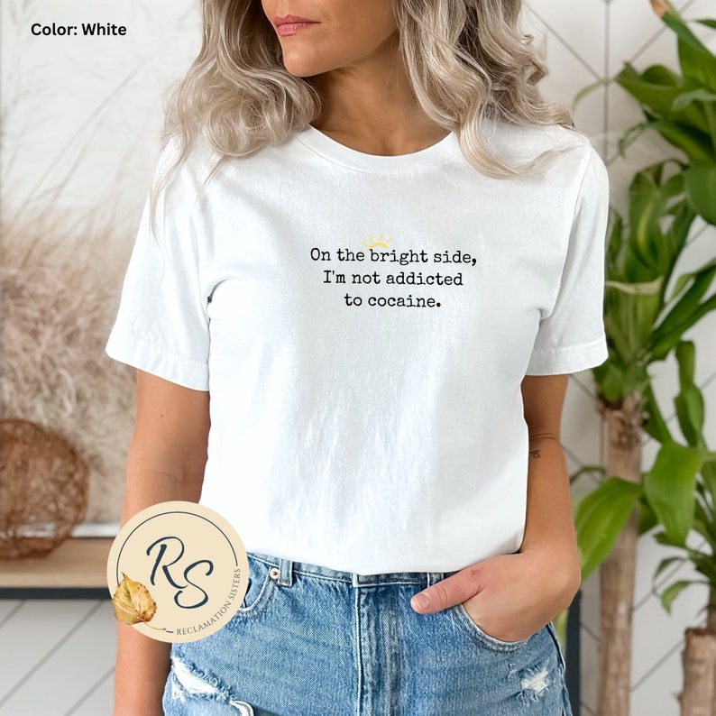 Recovery Shirt On The Bright Side Im Not Addicted To Etsy