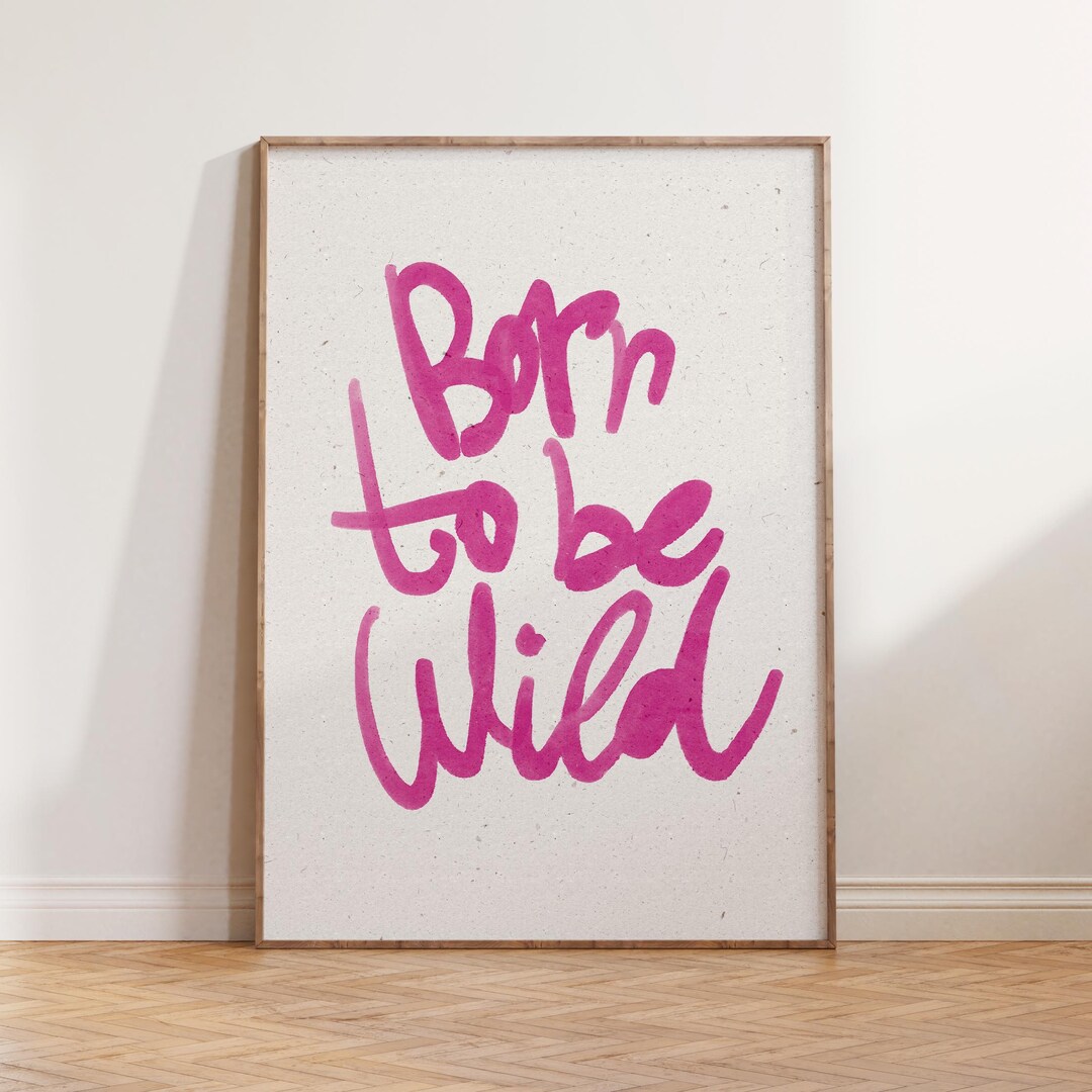 Born to Be Wild, Handwritten Calligraphy Print, Bold Inspirational ...