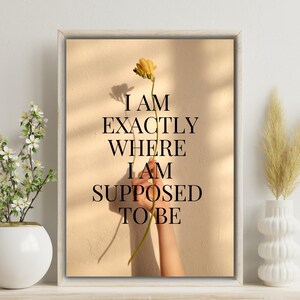 Motivational Printable Wall Art - 'I Am Exactly Where I Am Supposed to ...