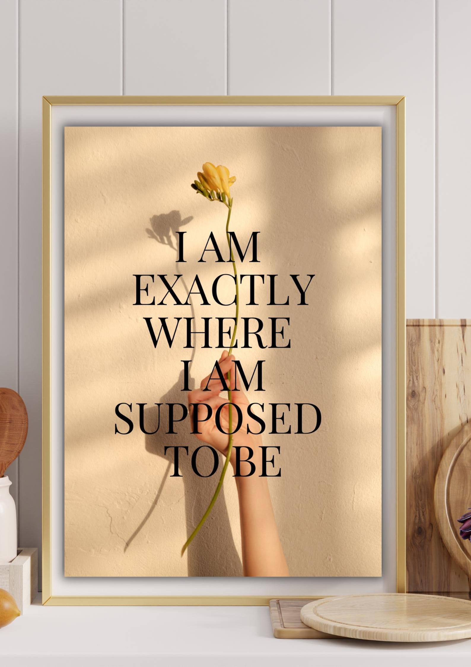 Motivational Printable Wall Art - 'I Am Exactly Where I Am Supposed to ...