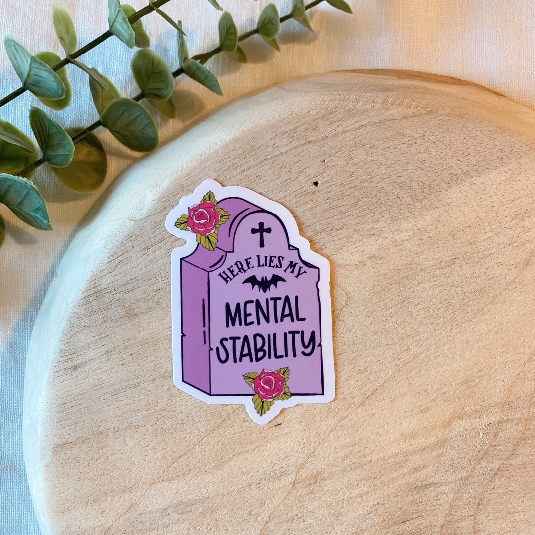 Here Lies My Mental Stability Vinyl Sticker L Tombstone L Mental Health ...