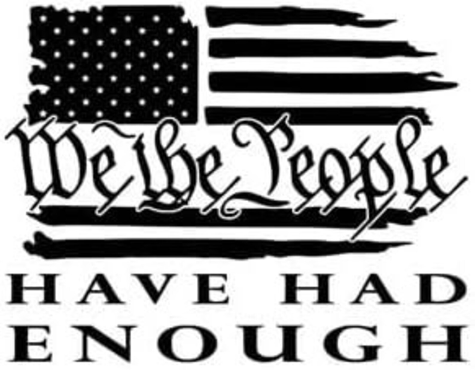 We the People Had Enough Vinyl Decal Sticker for Car, Truck, Laptop ...