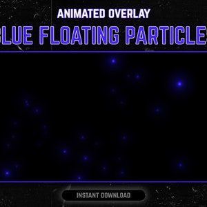 Animated Foating Particles Overlay - Blue Glowing Particle Twitch Overlay | Stream Overlay for ...