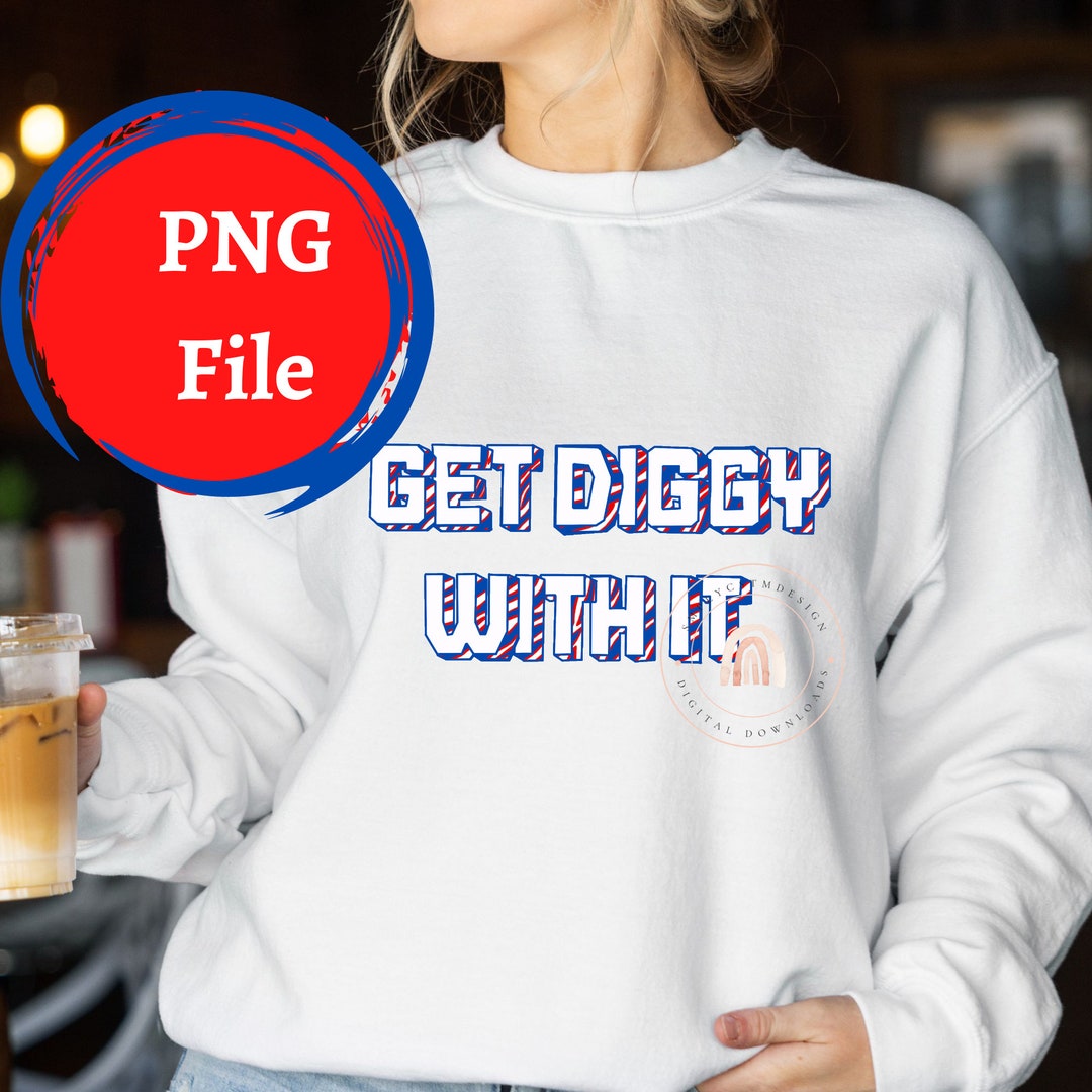 Get DIGGY With It Png Perfect for Buffalo Fans, Football Season. Bills Fans Contains Two Png ...