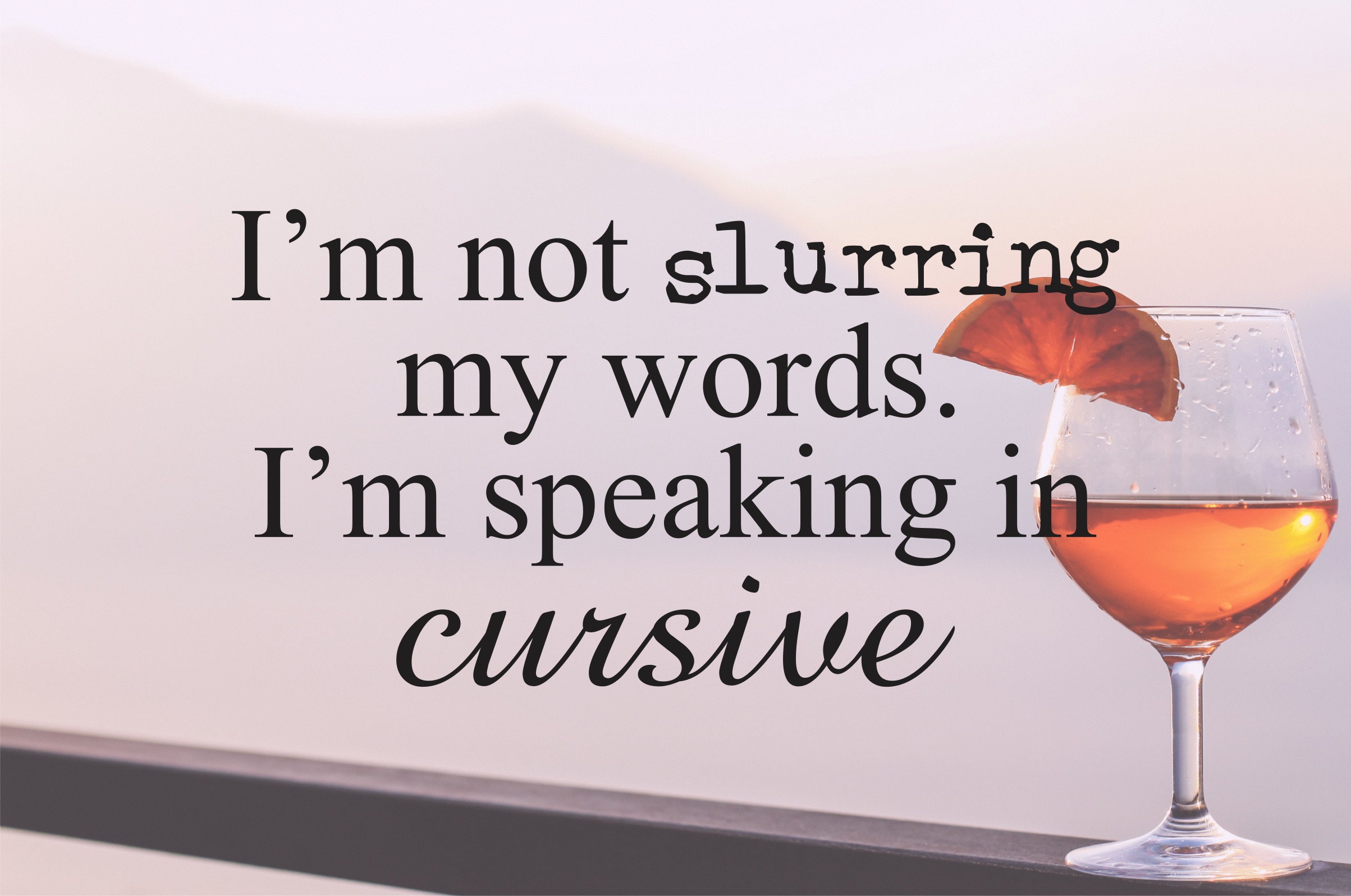Im Not Slurring My Words Im Speaking In Cursive SVG Fun Wine | Etsy