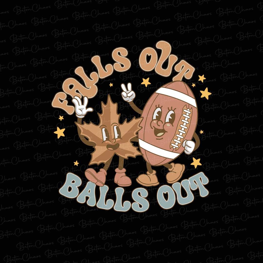 Falls Out Balls Out Football Digital PNG Football Game Day - Etsy