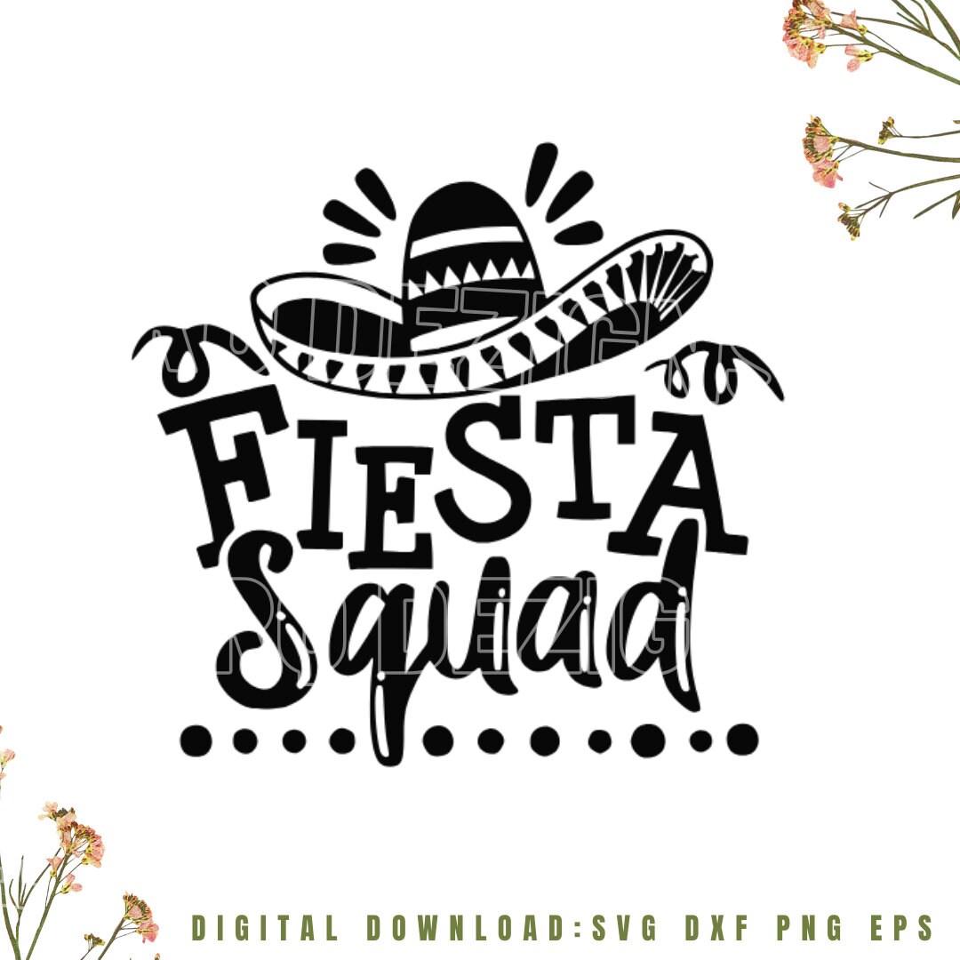 Fiesta Squad Svg, Cinco De Mayo Svg, Fiesta Quote Files, Mexican Hat ...