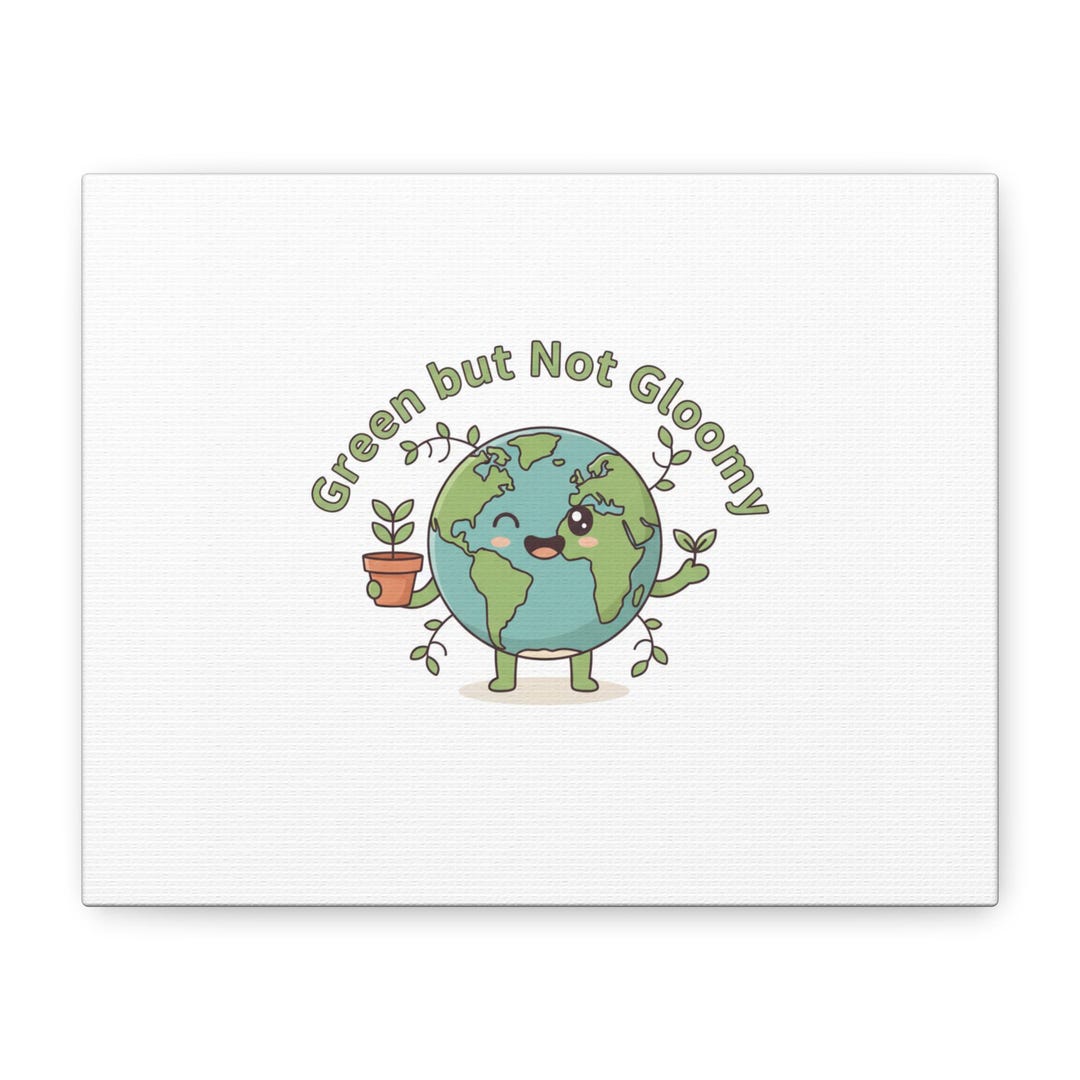 Green but Not Gloomy Canvas | Eco Humor Wall Art, Sustainable Living ...