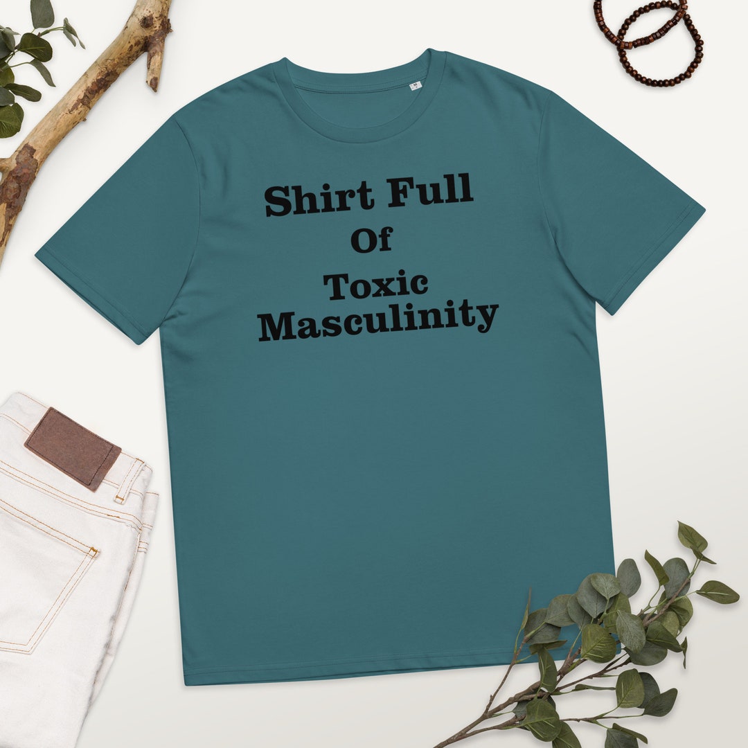 Shirt Full of Toxic Masculinity. T-shirt for Men. Toxic - Etsy