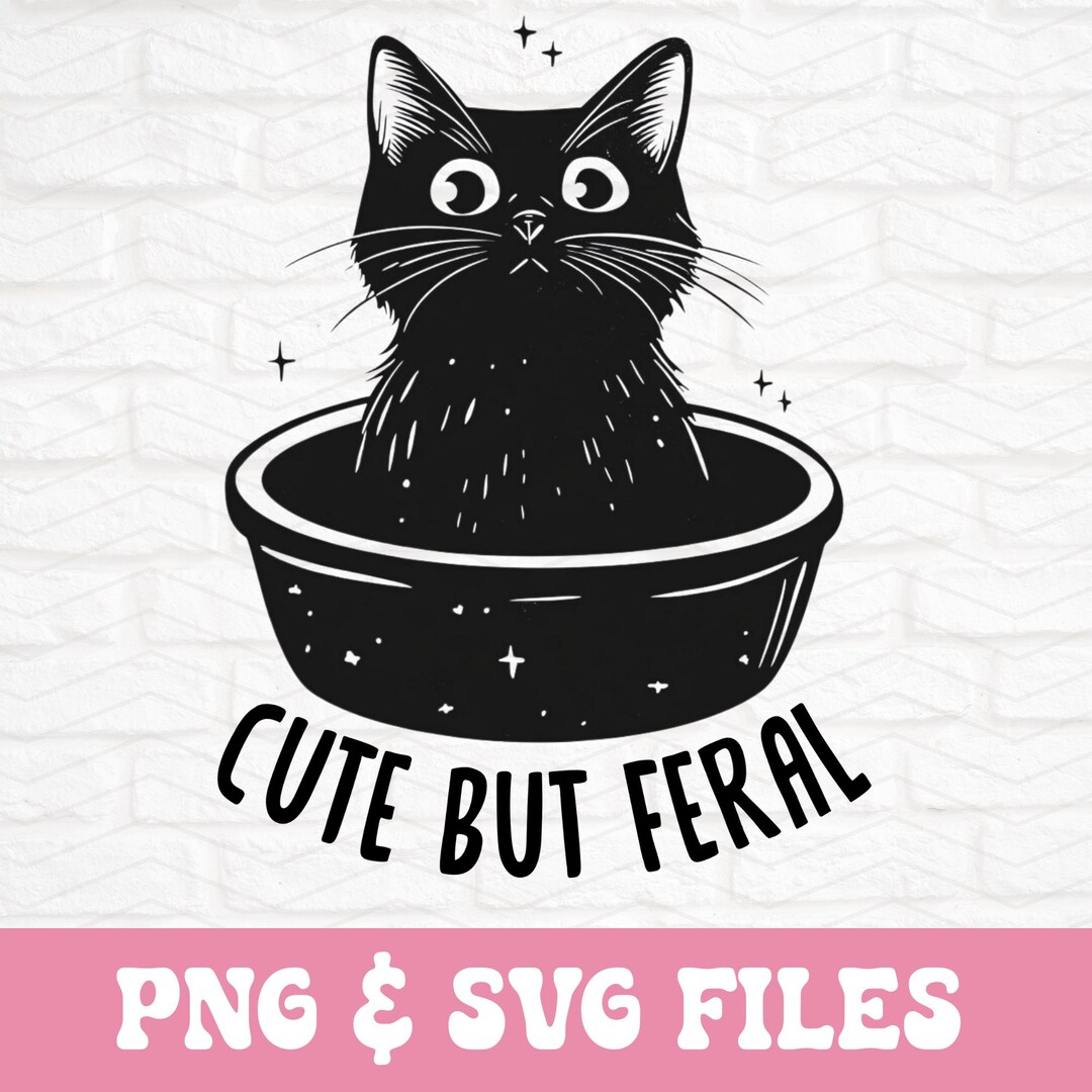 Cute but Feral Svg, Cat Svg Png, Kitten Svg Png, Unhinged Svg, Cat ...