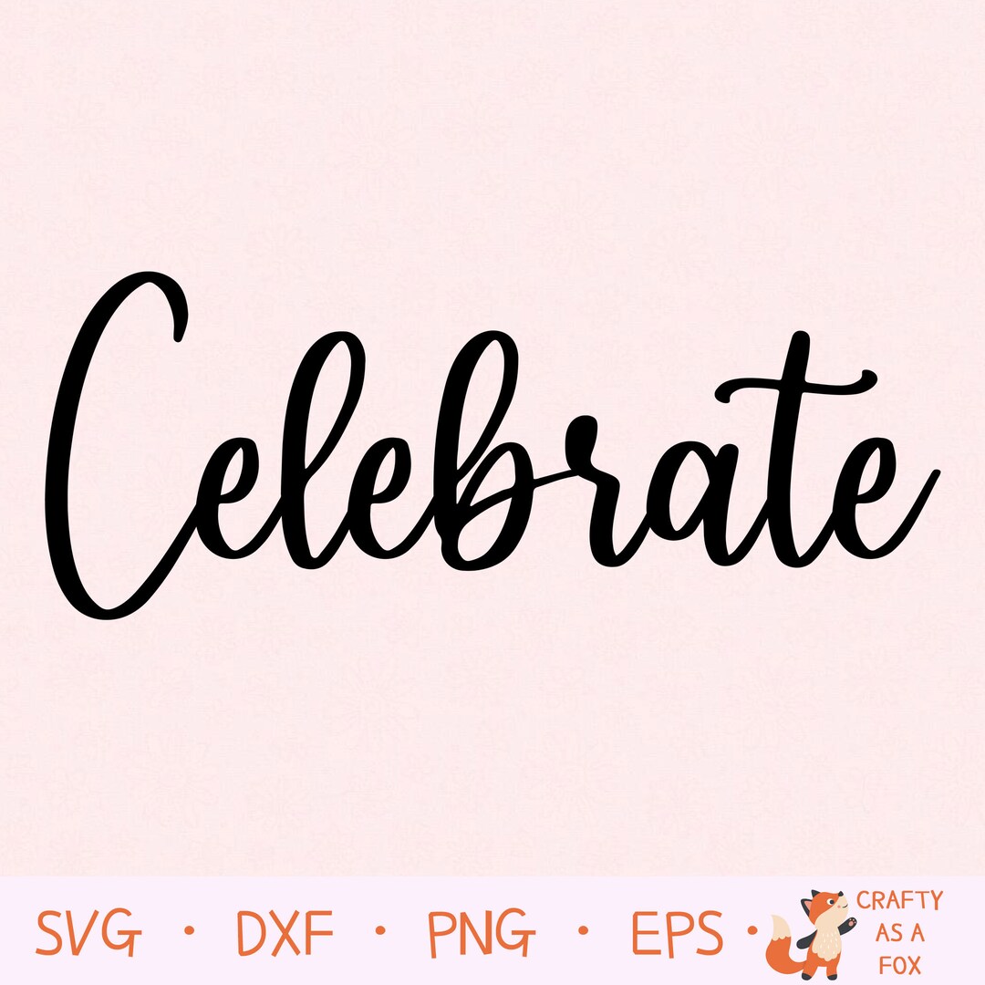 Celebrate SVG, Celebration, Cricut Files, Png, DXF, Eps - Etsy