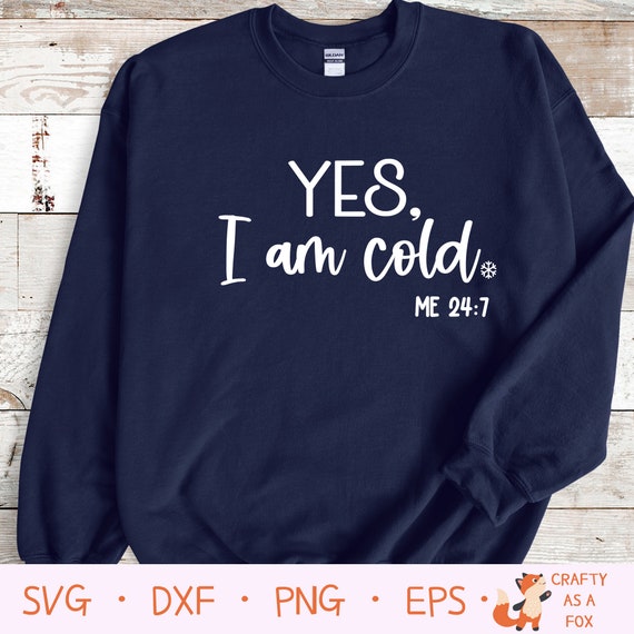 Scrapbooking Cold SVG Yes I am cold I love winter Winter Winter Sayings ...