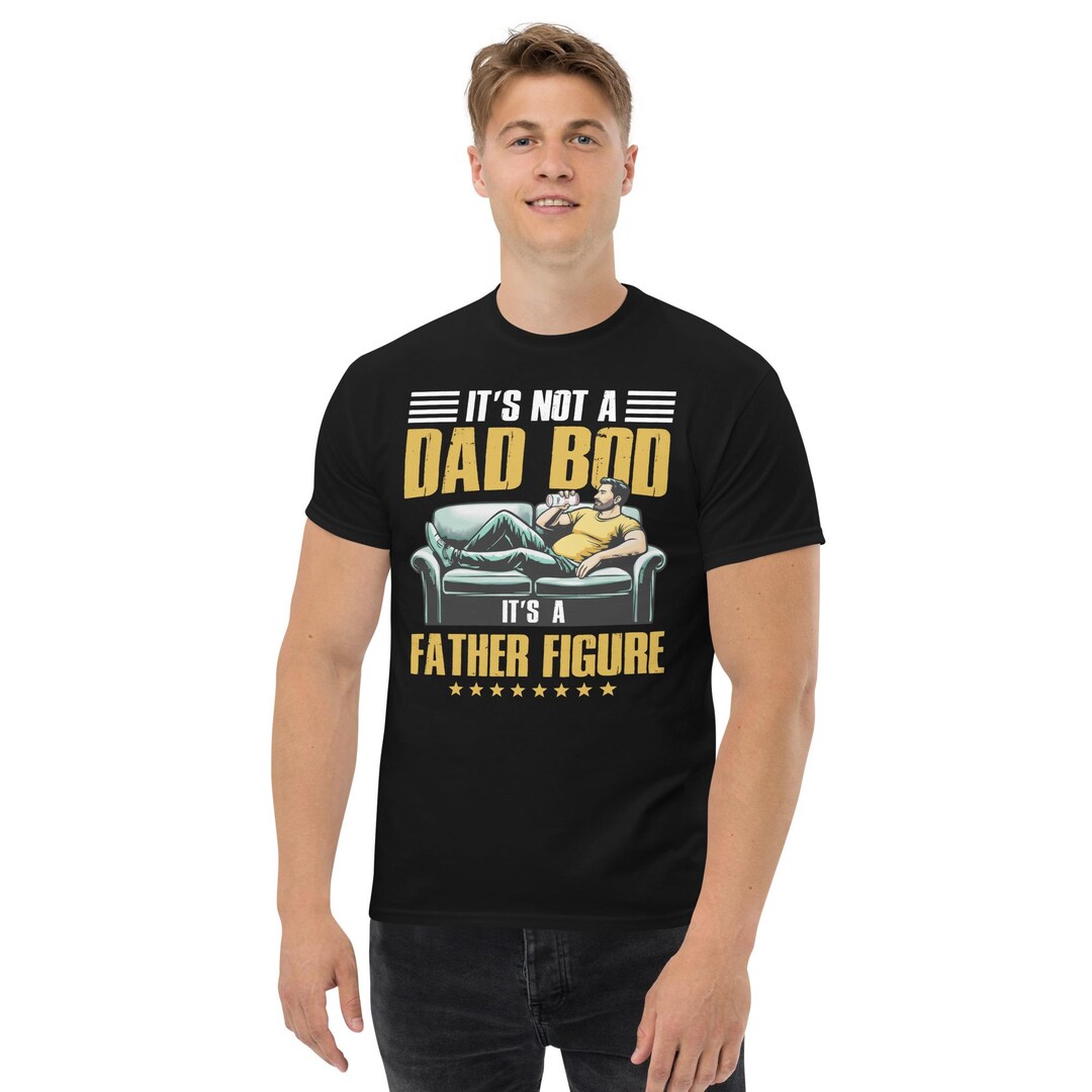 It's Not A Dad Bod Father Figure Father's Day Papa Dad Daddy Unisex ...