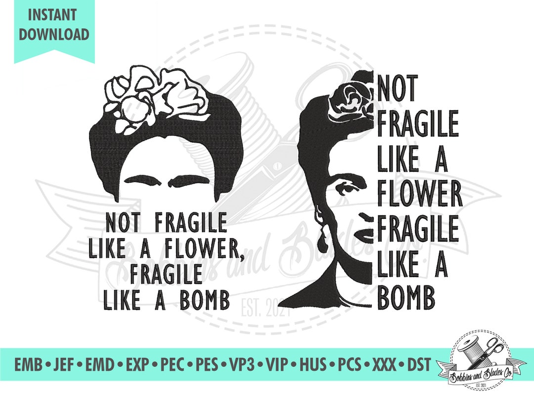 Frida Kahlo Fragile Like a Bomb 2 Designs Machine - Etsy