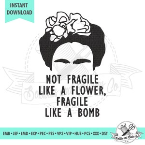 Frida Kahlo Fragile Like a Bomb; Machine Embroidery File, Pattern ...