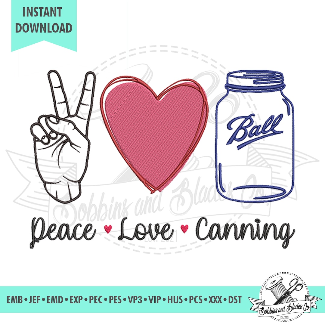 Peace, Love, Canning; Machine Embroidery File, Pattern, Design, Scheme ...