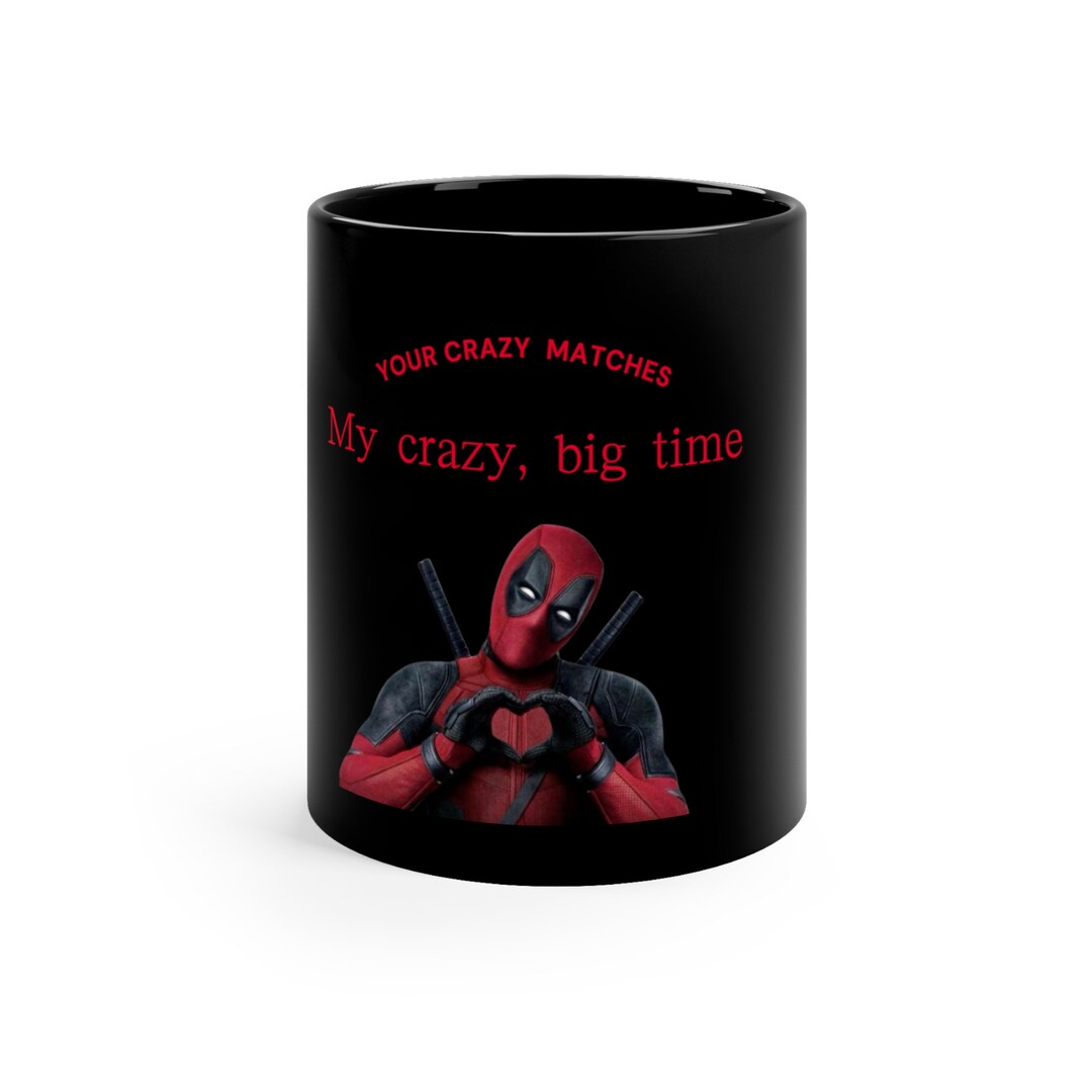 Deadpool Your Crazy Matches My Crazy Big One Coffee Mug - Etsy
