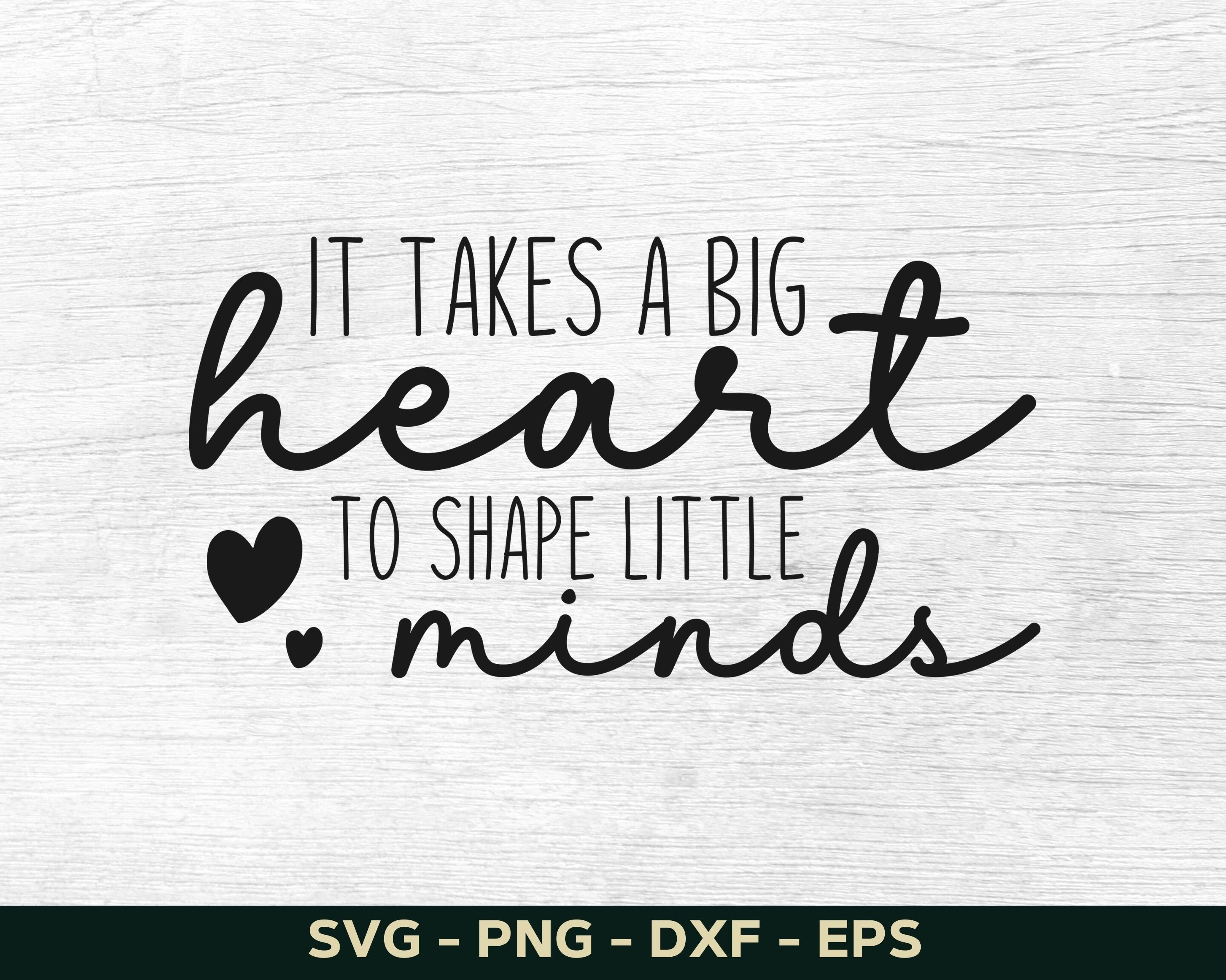 It Takes A Big Heart to Shape Little Minds Svg Teacher Svg - Etsy