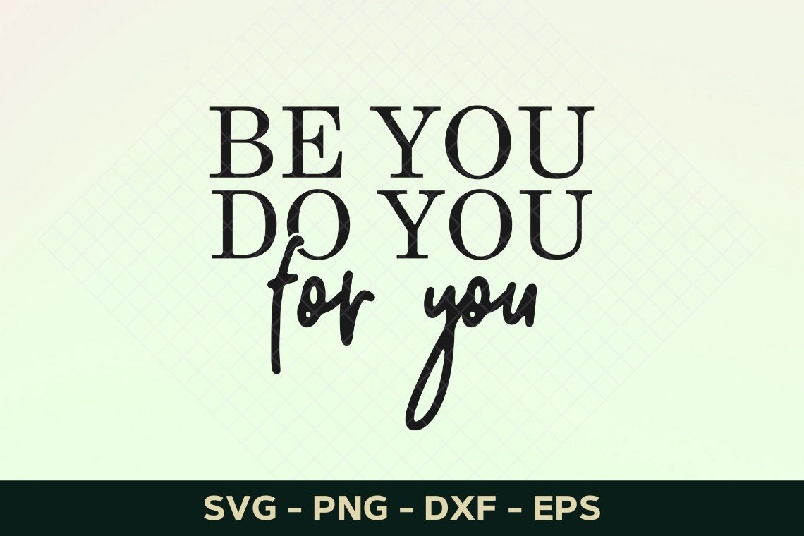 Be You Do You for You Svg Shirt Svg Motivational Svg | Etsy