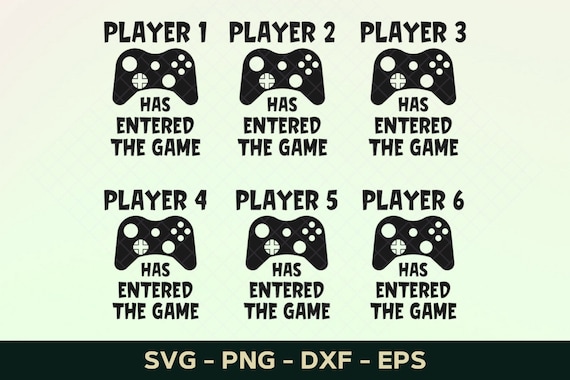 Player 1 2 3 4 5 6 Has Entered the Game Bundle New Baby Svg - Etsy
