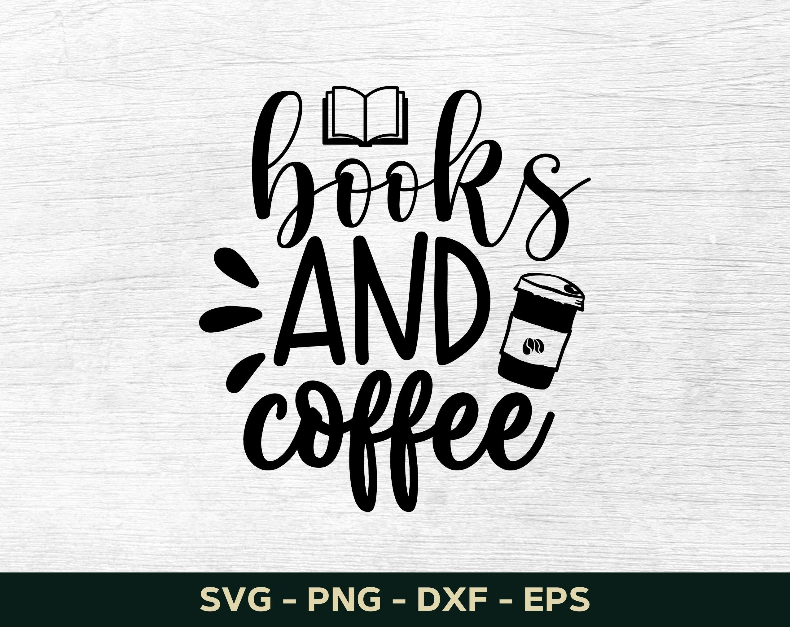 Books and Coffee Svg, Coffee Svg, Coffee Mug Svg, Coffee Cup Svg, Funny ...