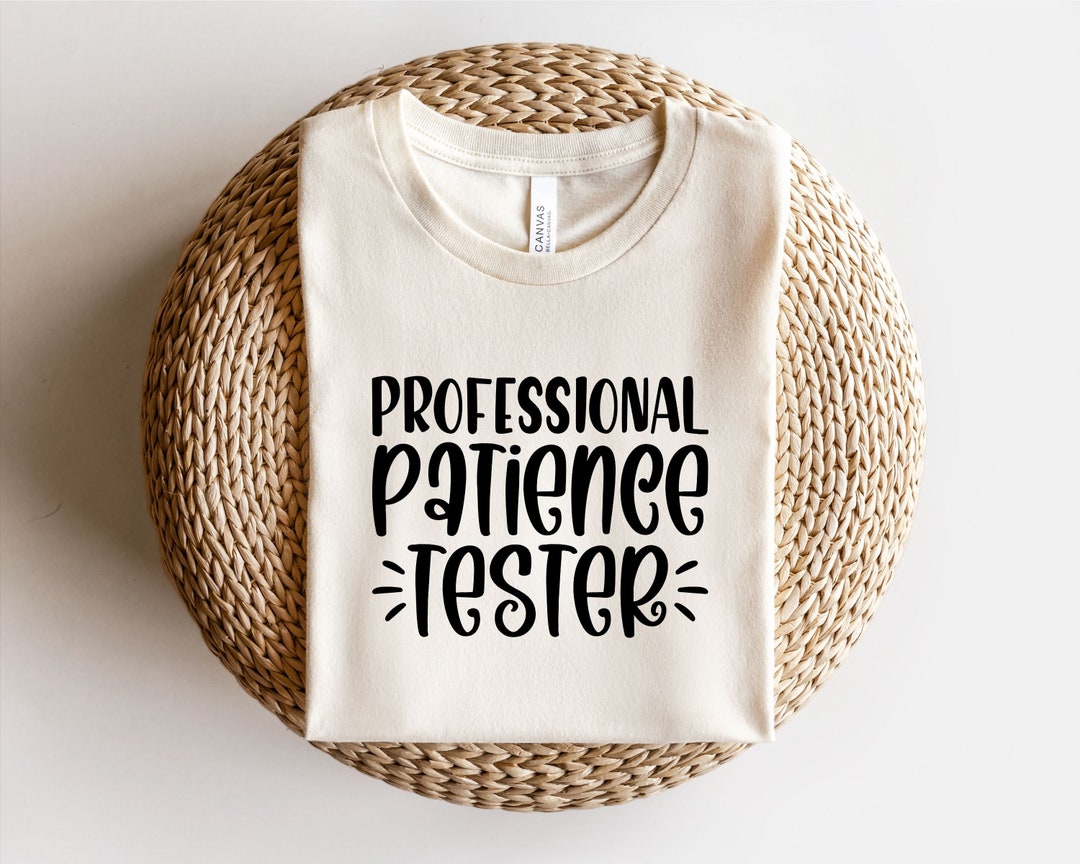 Professional Patience Tester Svg, Sarcastic Svg, Funny Svg, Sarcasm Svg ...