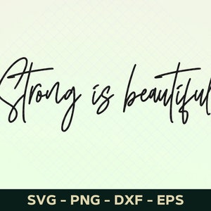 Strong is Beautiful Svg, Shirt Svg, Inspirational Svg, Motivational Svg ...