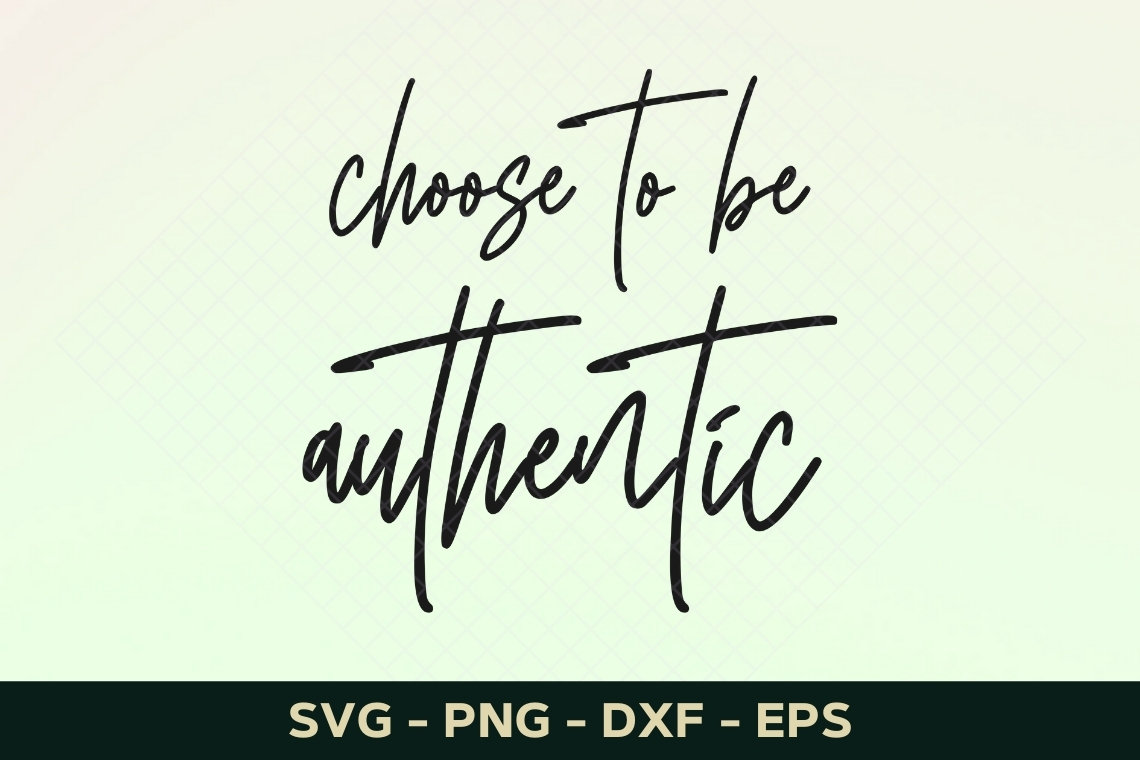Choose to Be Authentic Svg Shirt Svg Inspirational Svg - Etsy