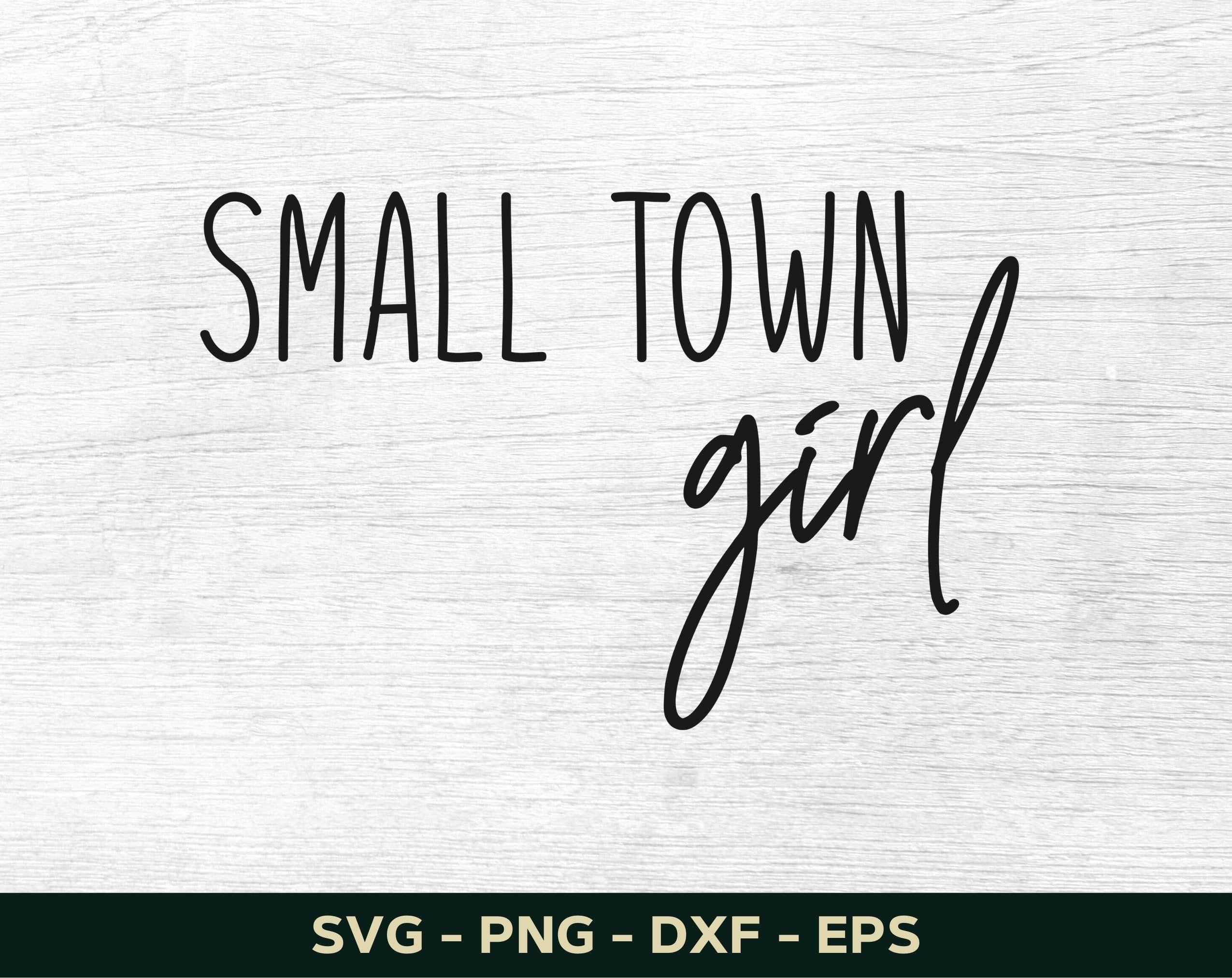 Small Town Girl Svg, Country Girl Svg, Motivational Svg, Inspirational ...