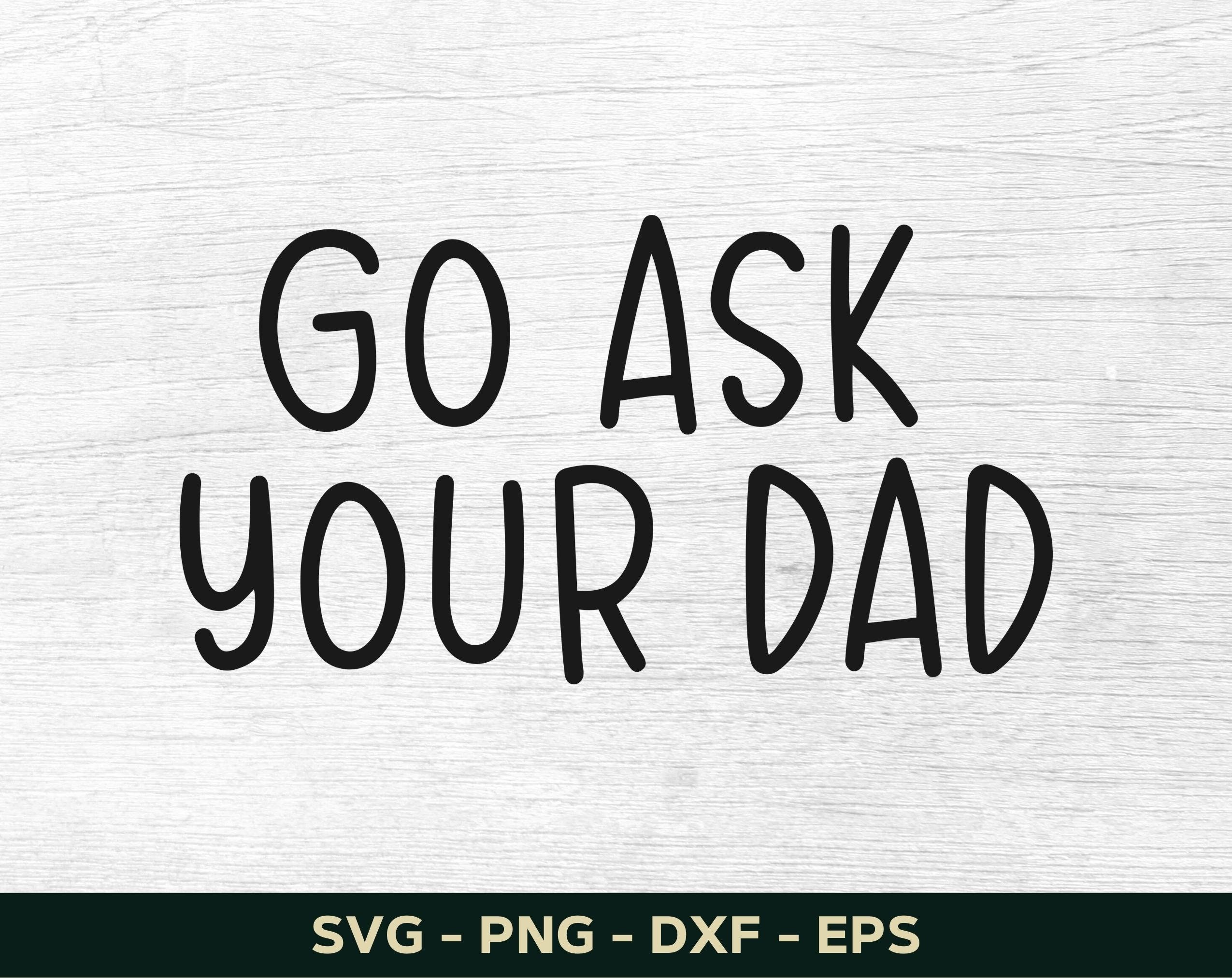 Go Ask Your Dad Svg Mom Svg Mom Life Svg Mama Svg Funny | Etsy