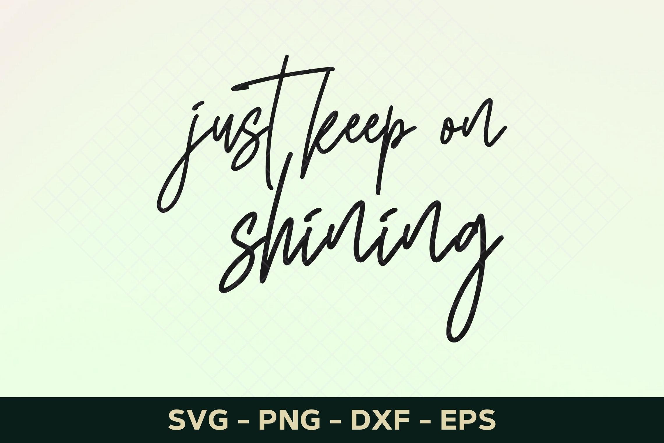 Just Keep on Shining Svg Shirt Svg Inspirational Svg - Etsy