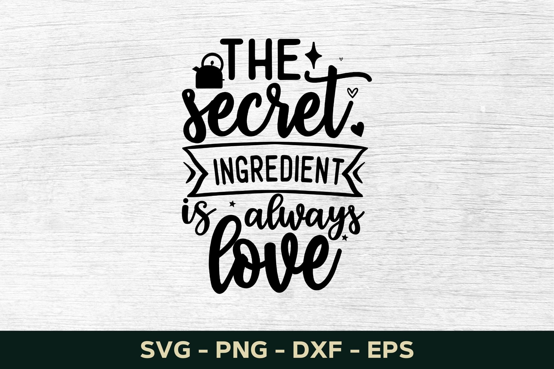 The Secret Ingredient is Always Love Svg Kitchen Decor Svg - Etsy