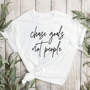 Chase Goals Not People Svg, Shirt Svg, Inspirational Svg, Motivational ...