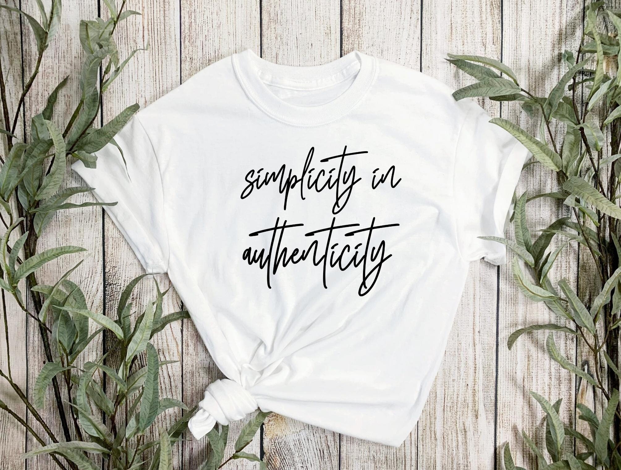Simplicity in Authenticity Svg Shirt Svg Inspirational Svg - Etsy