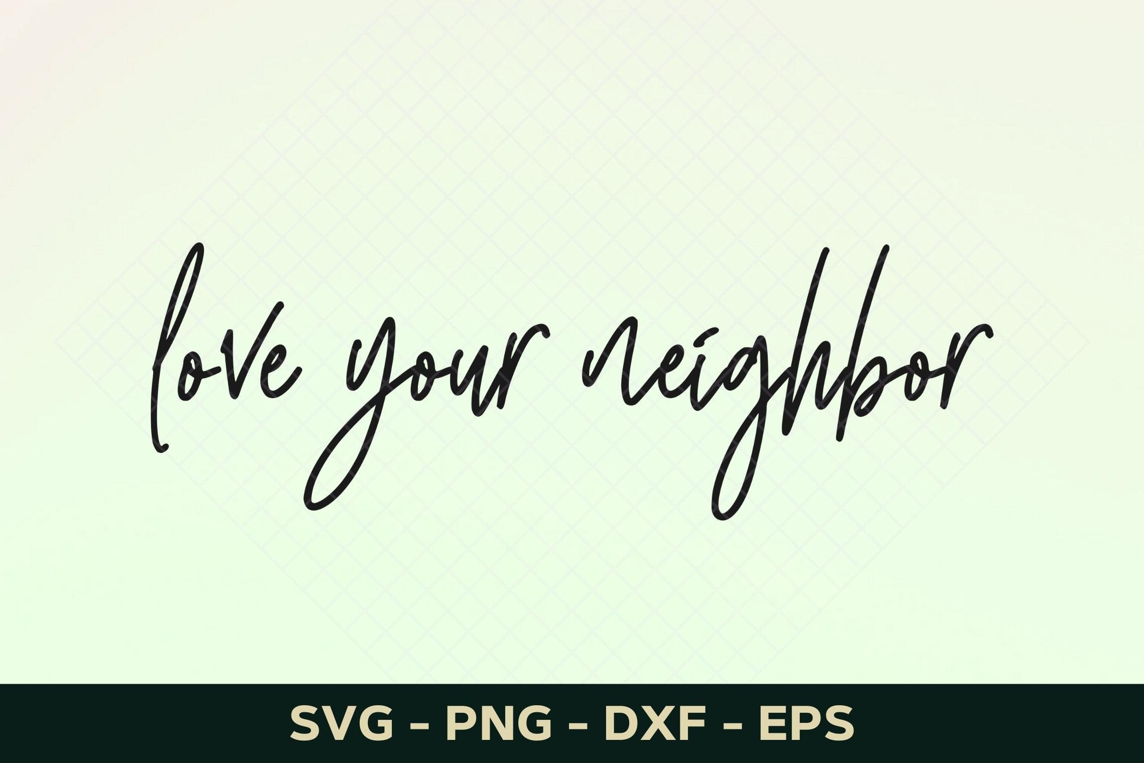 Love Your Neighbor Svg, Shirt Svg, Inspirational Svg, Motivational Svg ...