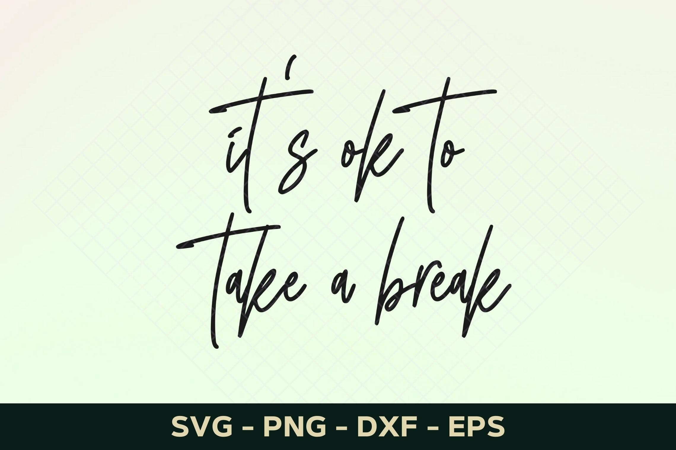 It's Ok to Take A Break Svg Shirt Svg Inspirational Svg | Etsy