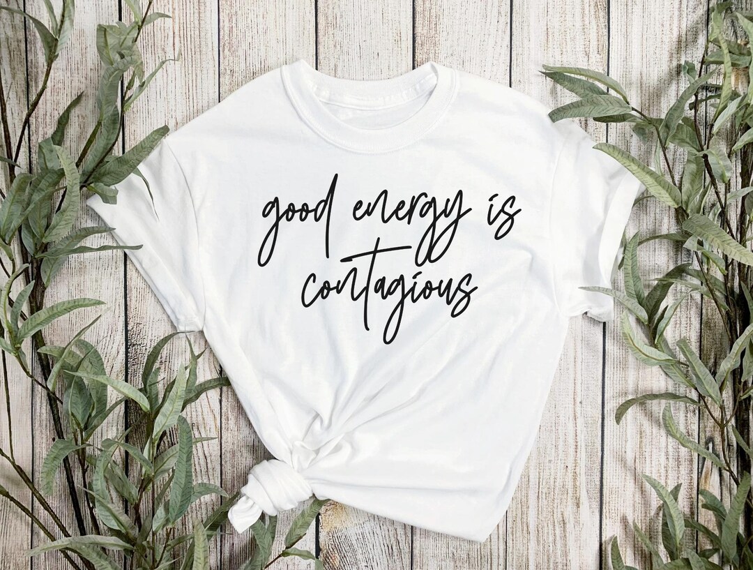 Good Energy is Contagious Svg, Shirt Svg, Inspirational Svg ...