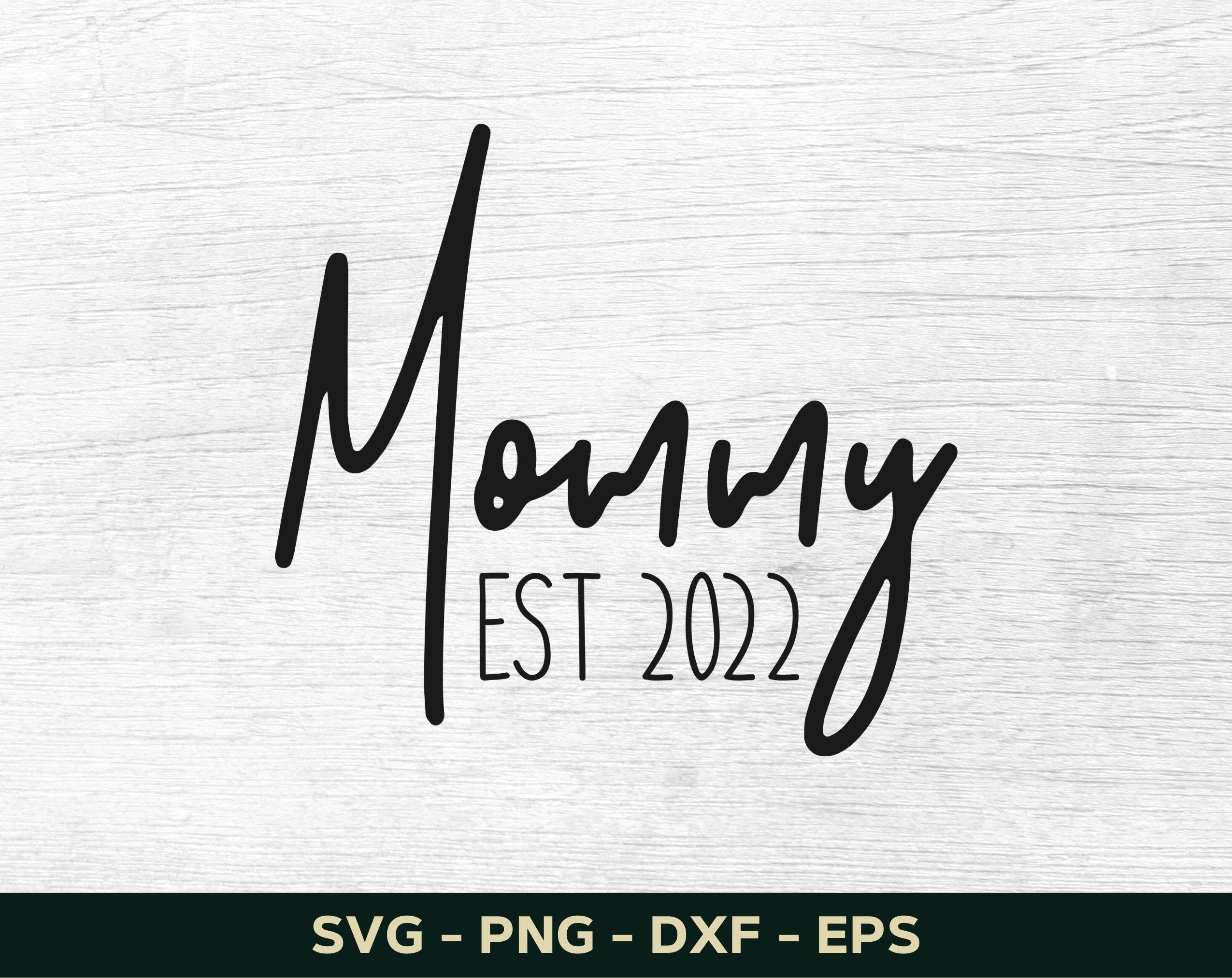 Mommy Est 2022 Svg Mom Svg Mom Life Svg Mama Svg Funny Mom - Etsy