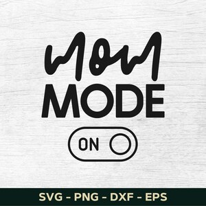 Mom Mode on Svg, Mom Svg, Mom Life Svg, Mama Svg, Funny Mom Svg, Mom ...