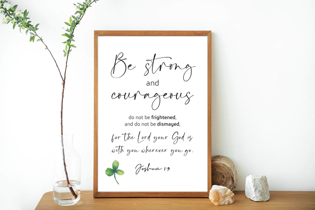 Be Strong and Courageous. Joshua 1:9, Digital Printable Bible Verse ...