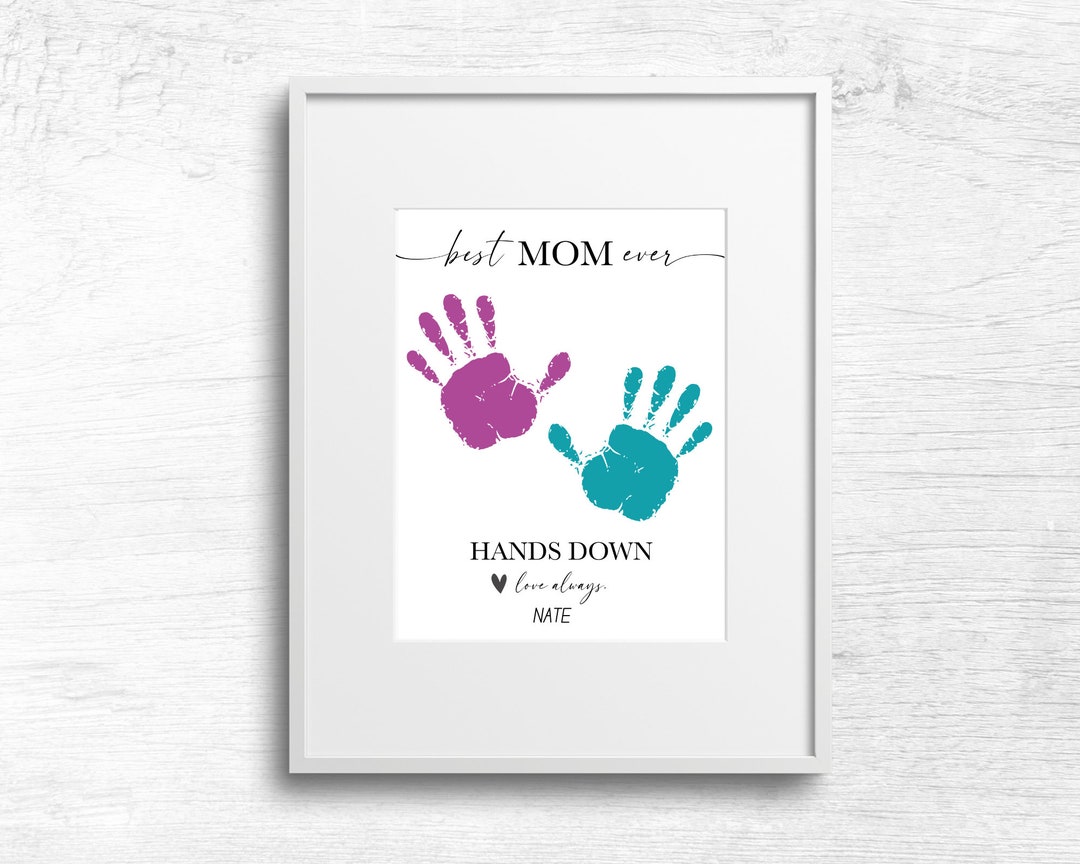Best Mom Ever Hands Down Handprint Craft, Baby Toddler Kids Art ...