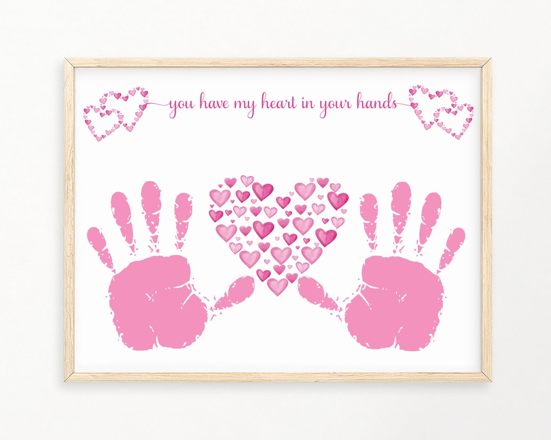 You Have My Heart in Your Hands Handprint Art, Baby Toddler Art Craft ...