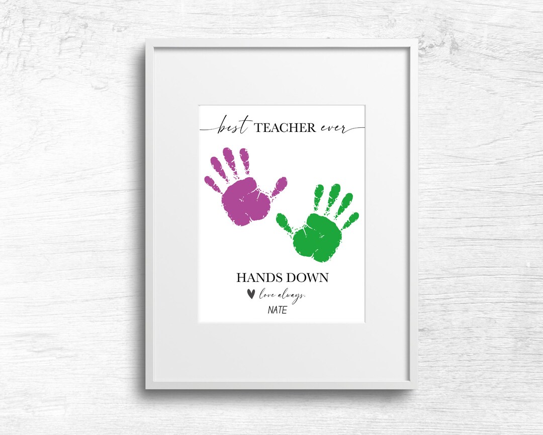 Best Teacher Ever Hands Down Handprint Craft, Baby Toddler Kids Art ...