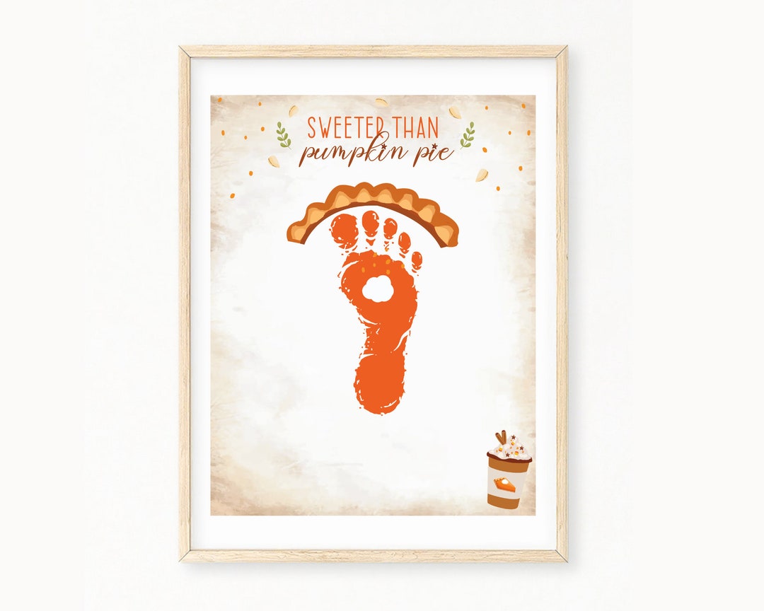 Sweeter Than Pumpkin Pie Fall Footprint Art, Baby Toddler Kid Art Craft ...