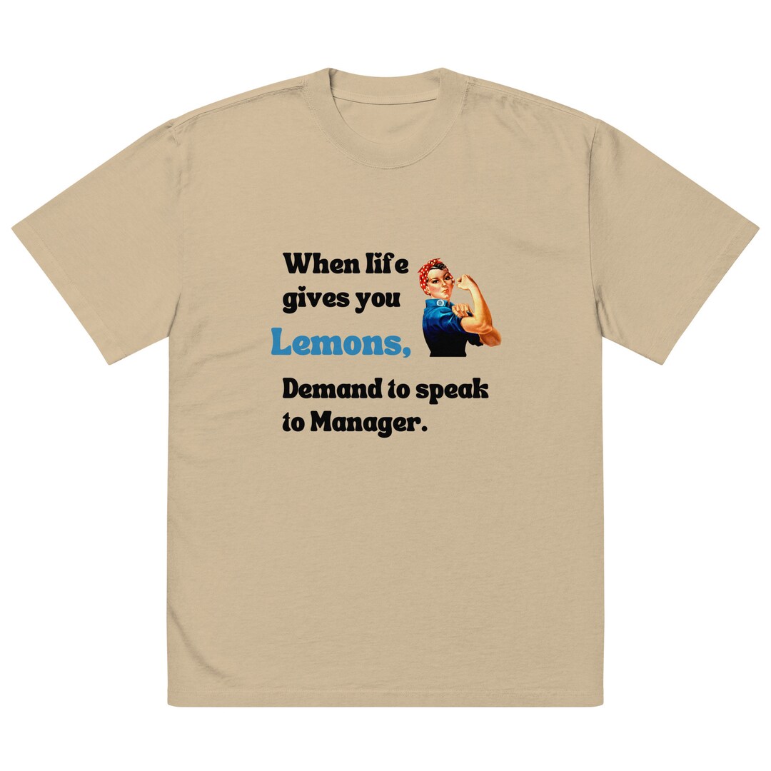 When Life Gives You Lemons, Demand the Manager Funny Quote T-shirt ...