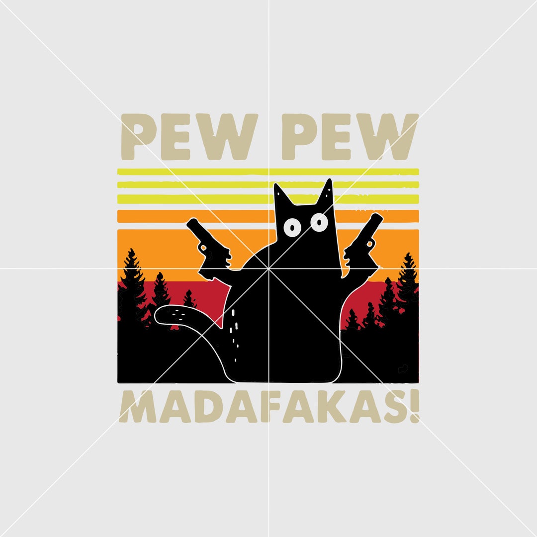 Pew Pew Madafakas Svg, Cat Svg, Sarcastic Svg, Bills Mafia Svg, Svg for ...