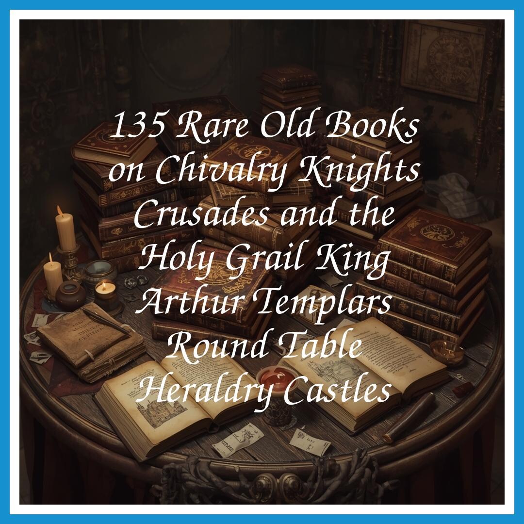 135 Rare Old Books on Chivalry Knights Crusades and the Holy Grail King ...