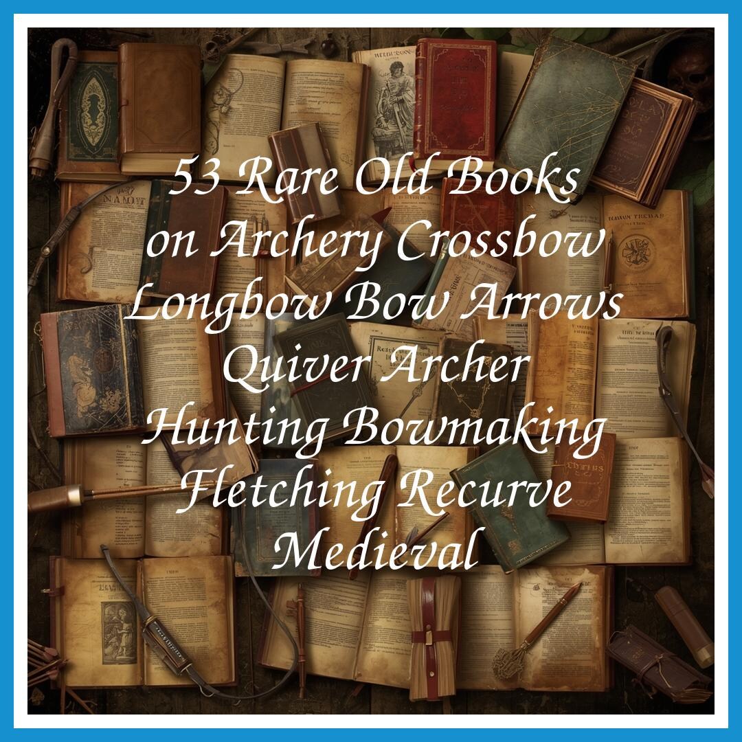 53 Rare Old Books on Archery Crossbow Longbow Bow Arrows Quiver Archer ...