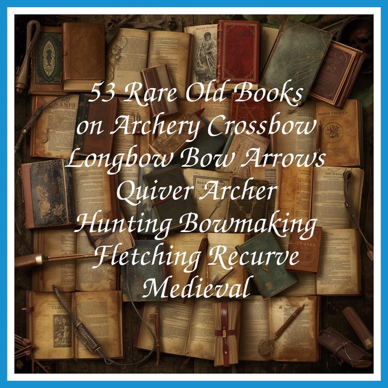 53 Rare Old Books on Archery Crossbow Longbow Bow Arrows Quiver Archer ...
