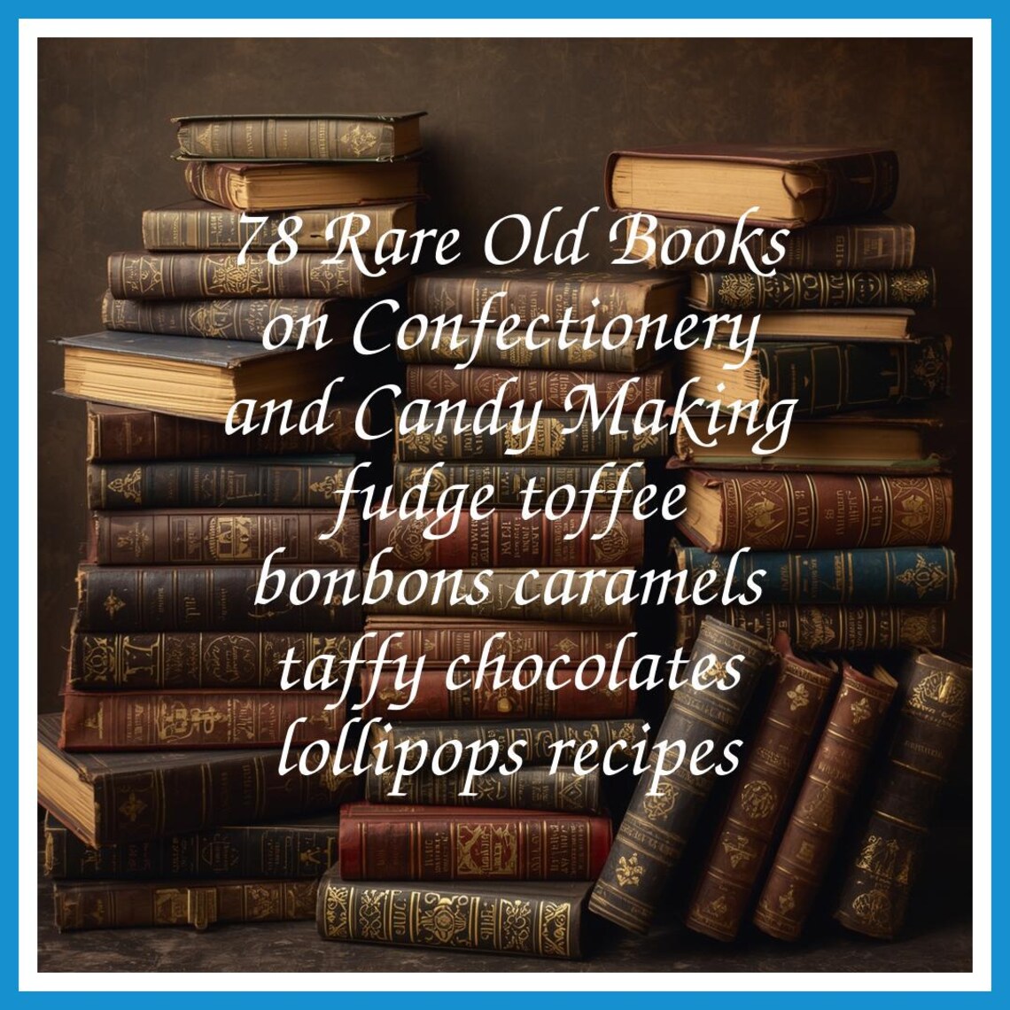 78 Rare Old Books on Confectionery and Candy Making Fudge Toffee ...